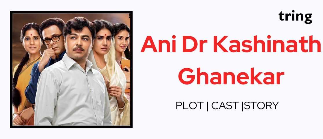 Ani Dr Kashinath Ghanekar - Plot, Review, Casting, Crew, Trailer