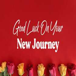 100+ Good Luck on Your New Journey Wishes & Messages