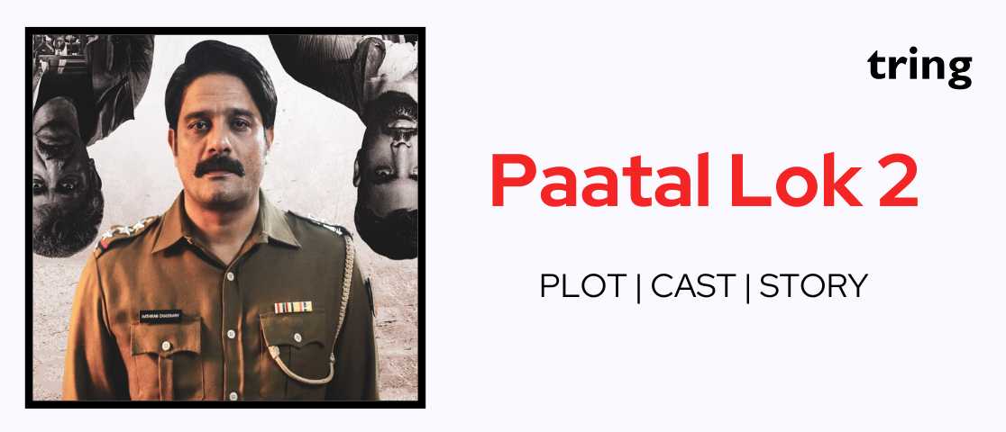 Paatal Lok 2 - Plot, Cast, Crew, Trailer, Release, News and More