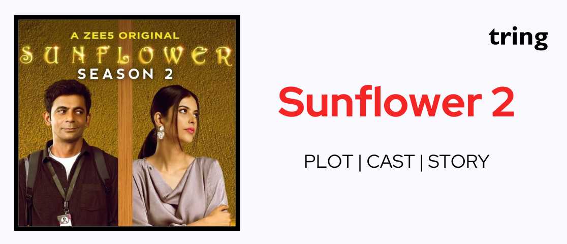Sunflower : 2 - Plot, Cast, Crew, Trailer, Release, Reviews, News and More