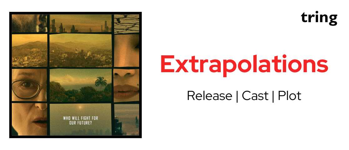Extrapolations 2023 - Plot, Cast, Reviews, Trailer and More