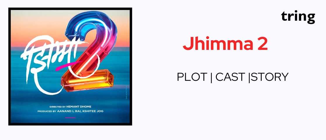 Jhimma 2 Year: 2023 Plot, Songs, Cast, Reviews, Trailer and More