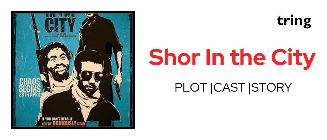 Shor in the city - Cast, Plot, Songs and More