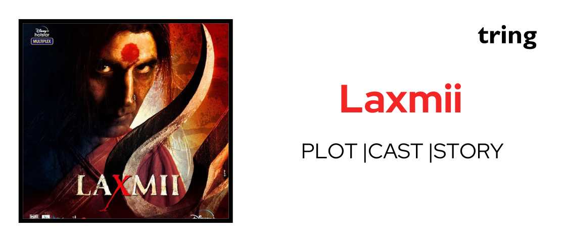 Laxmii Movie - Cast Actors Characters and Plot
