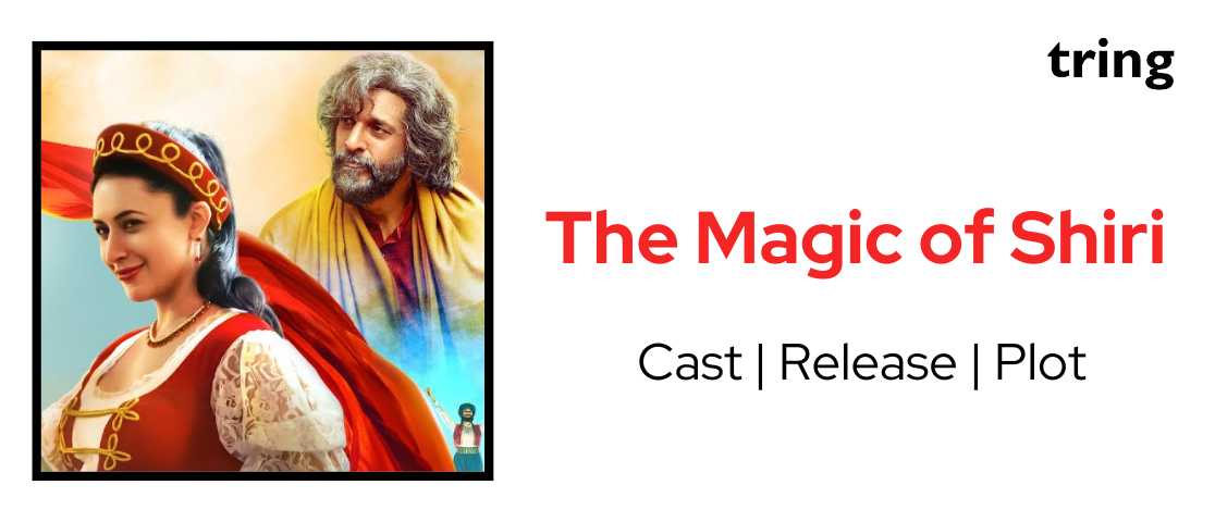 The Magic of Shiri 2023 - Plot, Cast, Reviews, Release, and More
