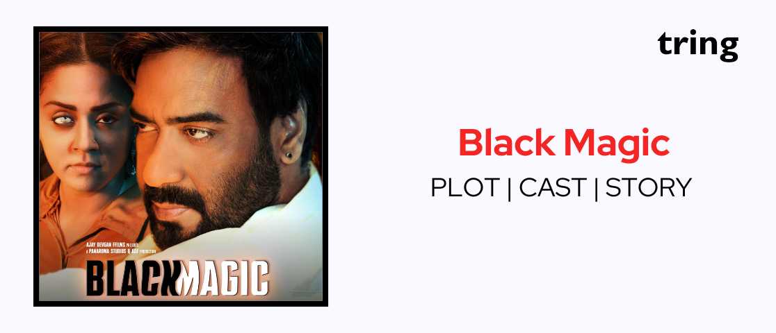Black Magic - Plot, Cast, Release Date and more