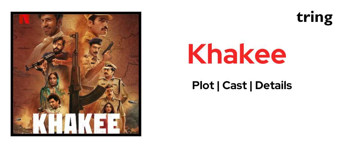 Khakee: The Bihar Chapter - Cast, Plot, Reviews and More