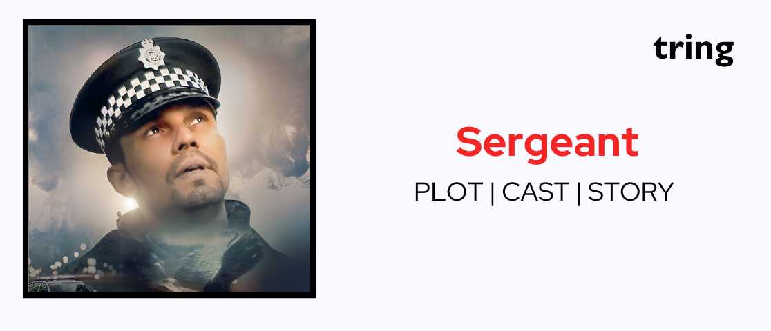Sergeant - Plot, Cast Crew and More