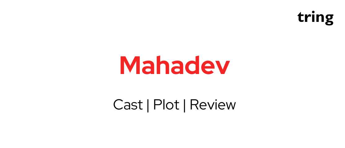 Mahadev - Cast, Crew, Details and More