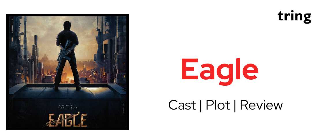 Eagle - Cast, Crew, Release date and More