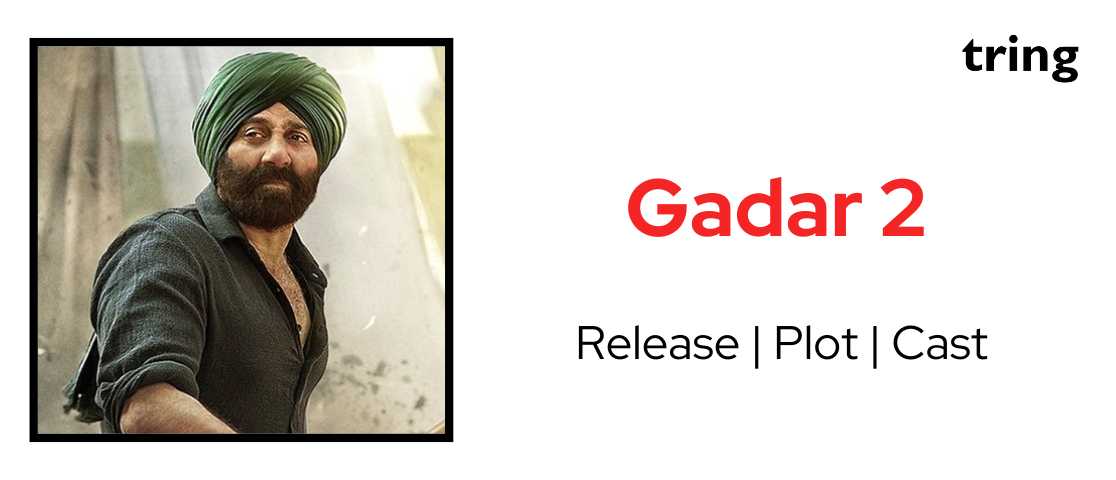 Gadar 2 - Release, Plot, Cast, and More