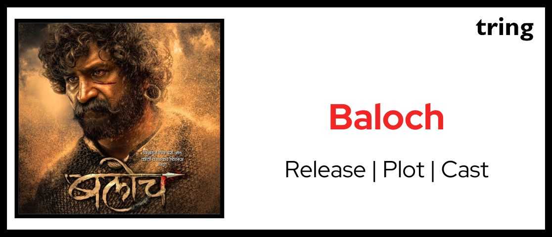 Baloch 2023: Plot, Songs, Cast, Reviews, Trailer and More
