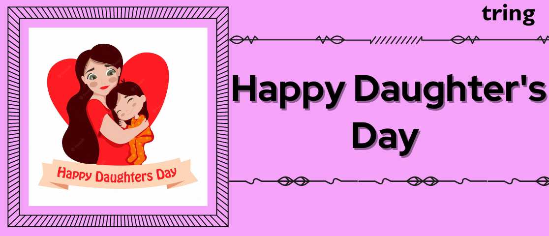 60+ Happy Daughters Day Quotes, Wishes, Images and More
