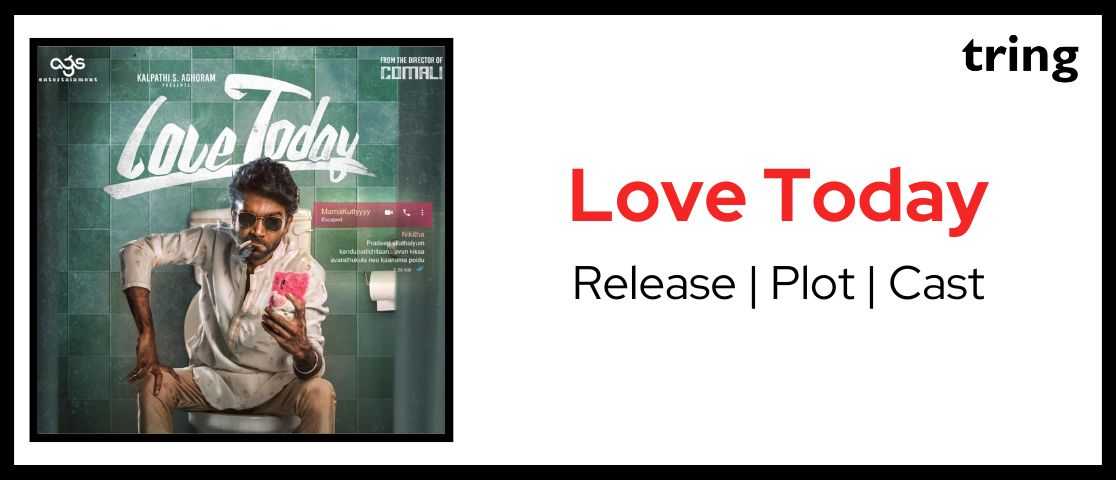 Love Today 2022: Plot, Songs, Cast, Reviews, OTT and More