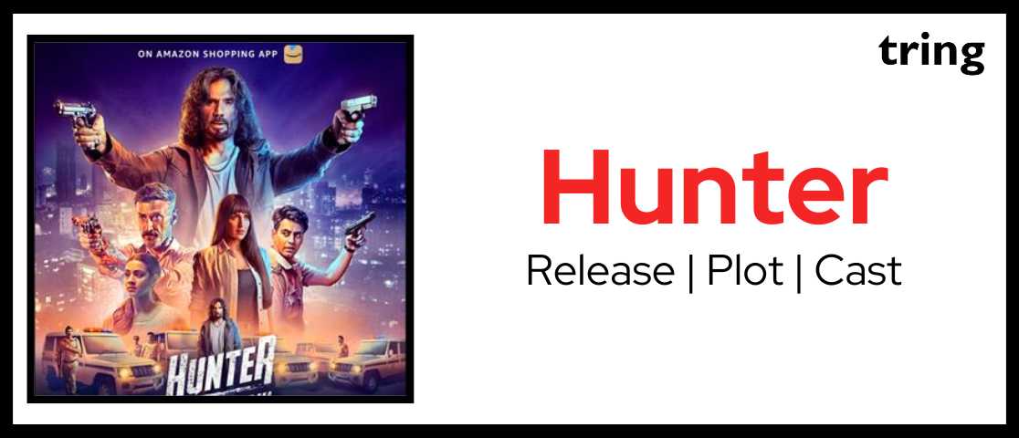 Hunter Year: 2023 Plot, Songs, Cast, Reviews, Trailer and More