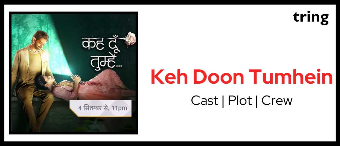 Keh Doon Tumhein- Cast, Plot, Crew, Release, Schedule