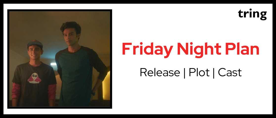 Friday Night Plan: Release Date, Plot, Cast, Review, etc!