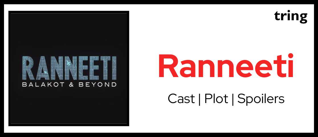Ranneeti: Balakot and Beyond - Cast, Plot, Release, Crew (2023)