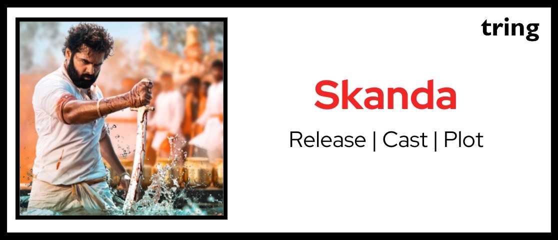 Skanda - Plot, Cast, Release Date and more