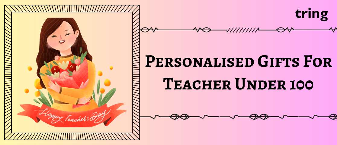 75+ Personalised Online Gifts For Teacher Under 100 Rs