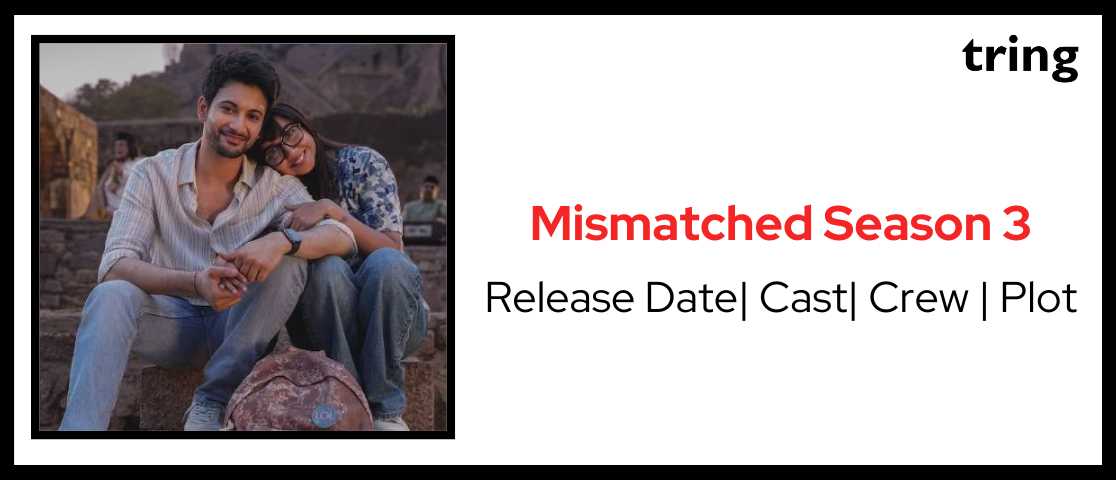 Mismatched season 3 - First Look, Release date, Cast, Crew, Plot