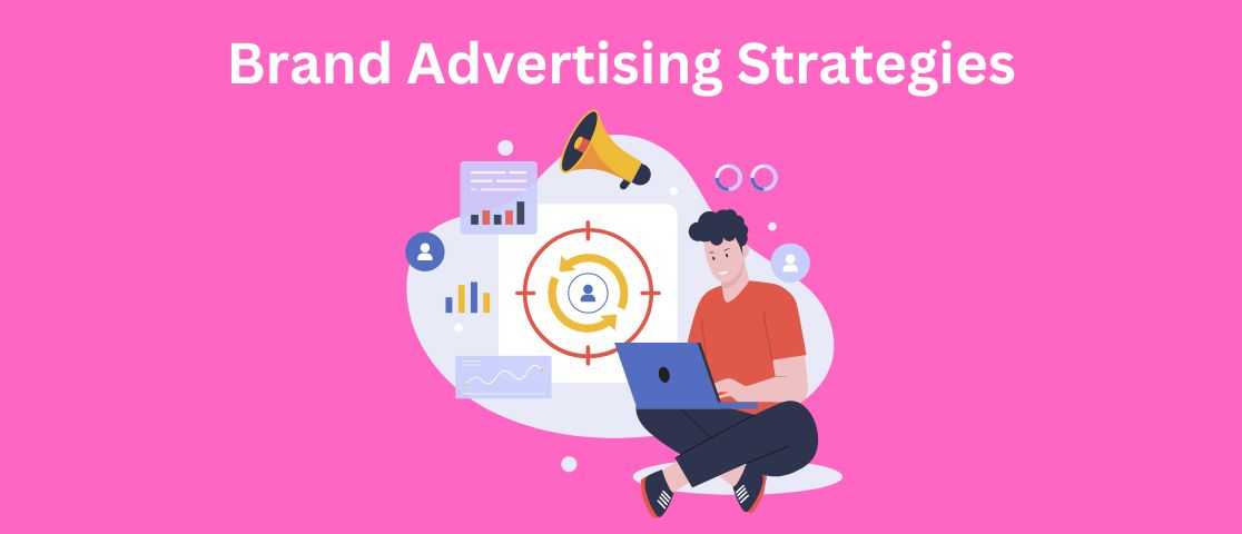 What is Brand Advertising & Why Should You Use it?