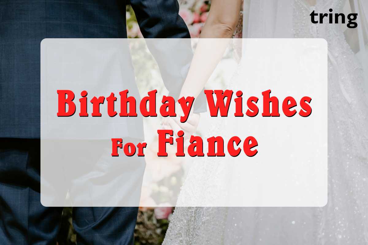 120 Heart-touching Birthday Wishes for Fiance