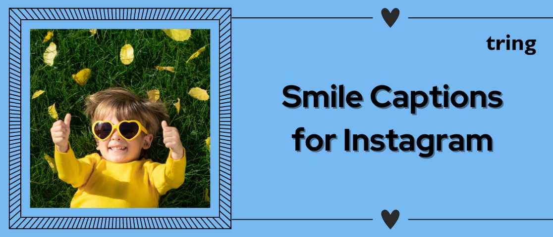 100+ Captivating Smile Captions to Radiate Happiness for Instagram