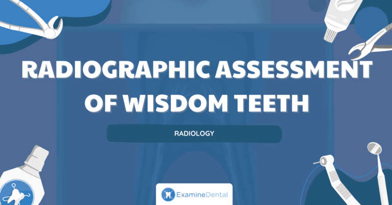 Wisdom Teeth - Radiographic Assessment - ExamineDental