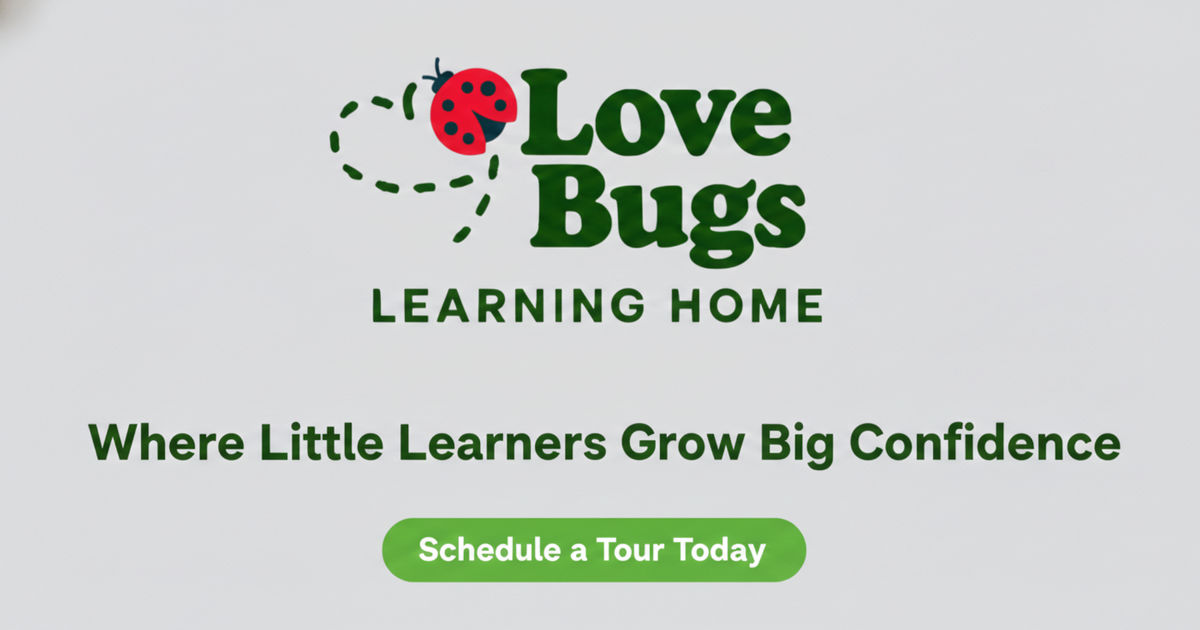 Love Bugs Learning Home | Nurturing Early Learners