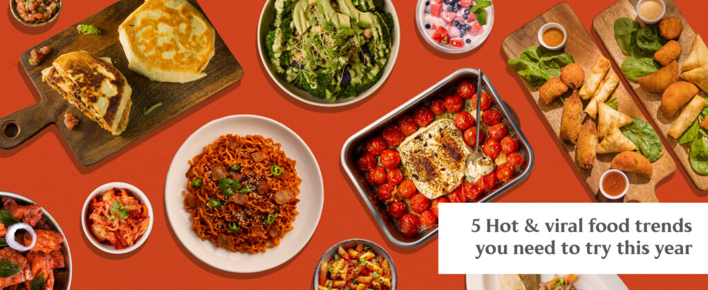 5 Hot & viral food trends you need to try this year - Kaiser Foodline