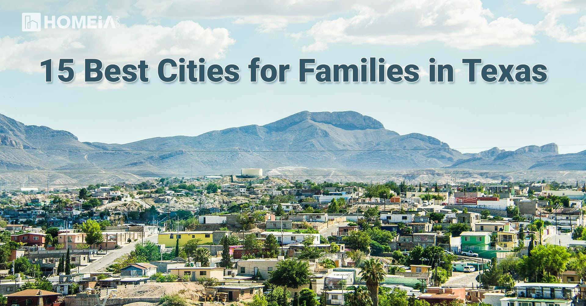 The 15 Best Cities For Families In Texas Recommended By HOMEiA LLC the-15-best-cities-for-families-in-texas-recommended-by-homeia-llc