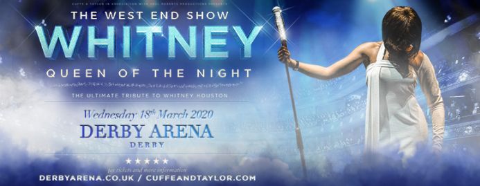 Whitney – Queen of The Night Tribute Show Returns to Derby Arena ...