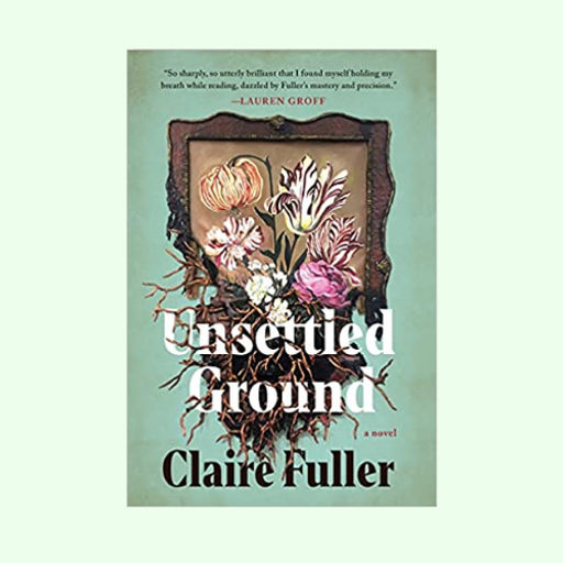 Claire Fuller’s “Unsettled Ground”