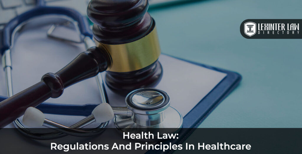 Health Law: Regulations And Principles In Healthcare - Lexinter
