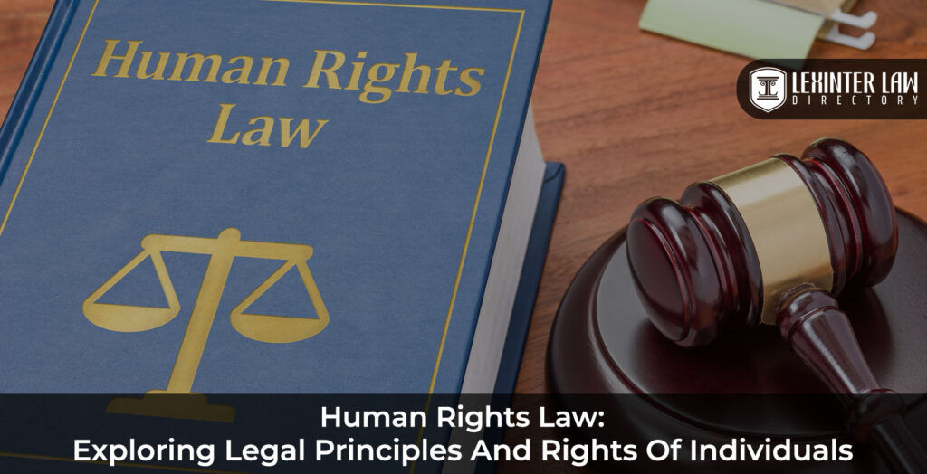 Human Rights Law: Exploring Legal Principles And Rights Of Individuals ...