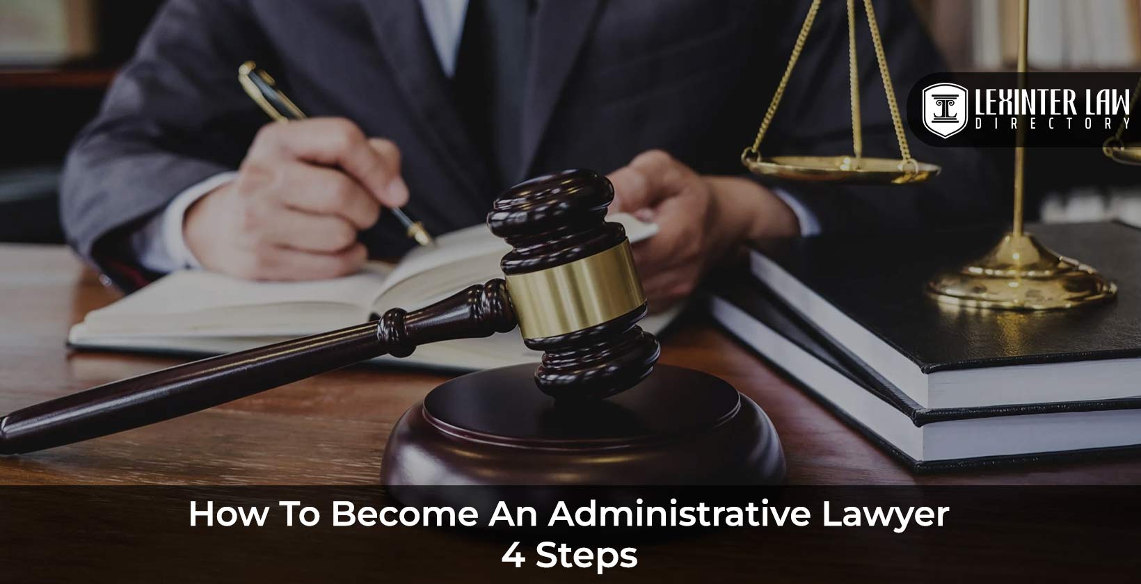 4 Steps On How To Become An Administrative Lawyer -lexinter