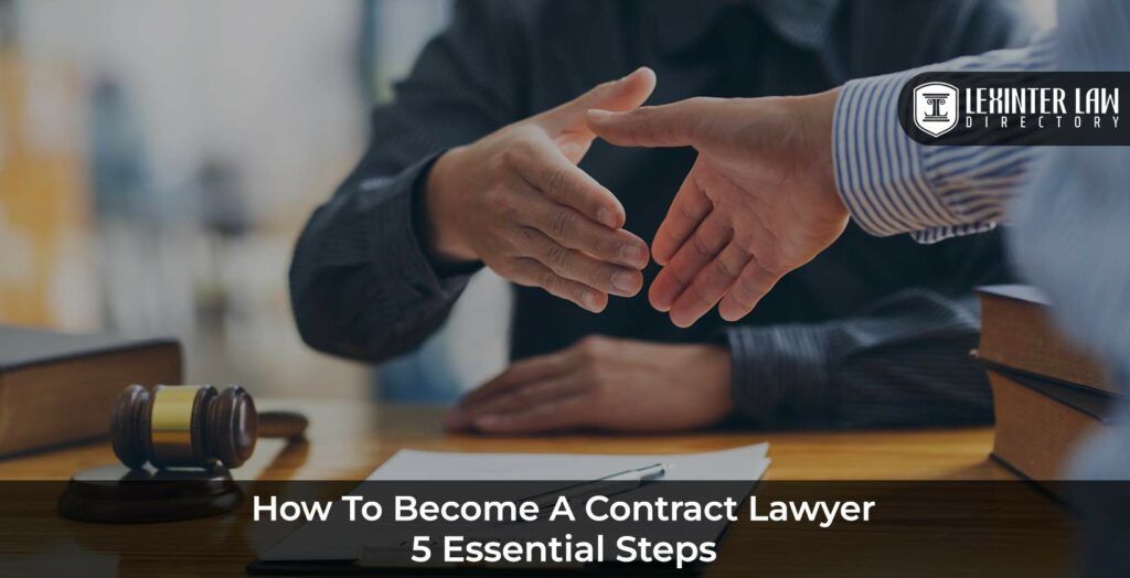 5 Essential Steps On How To Become A Contract Lawyer - Lexinter