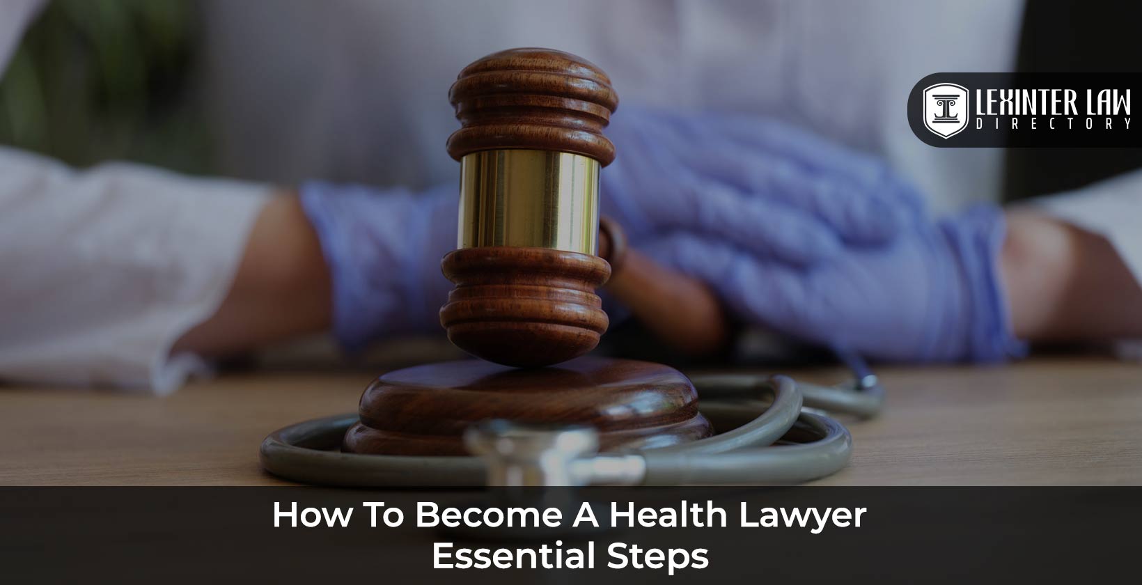 How To Become A Health Lawyer: Essential Steps And Pathway To Success ...