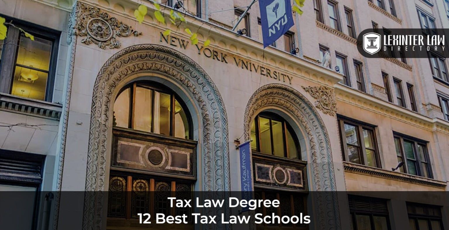 12 Best Tax Law Schools To Get Tax Law Degree - Lexinter