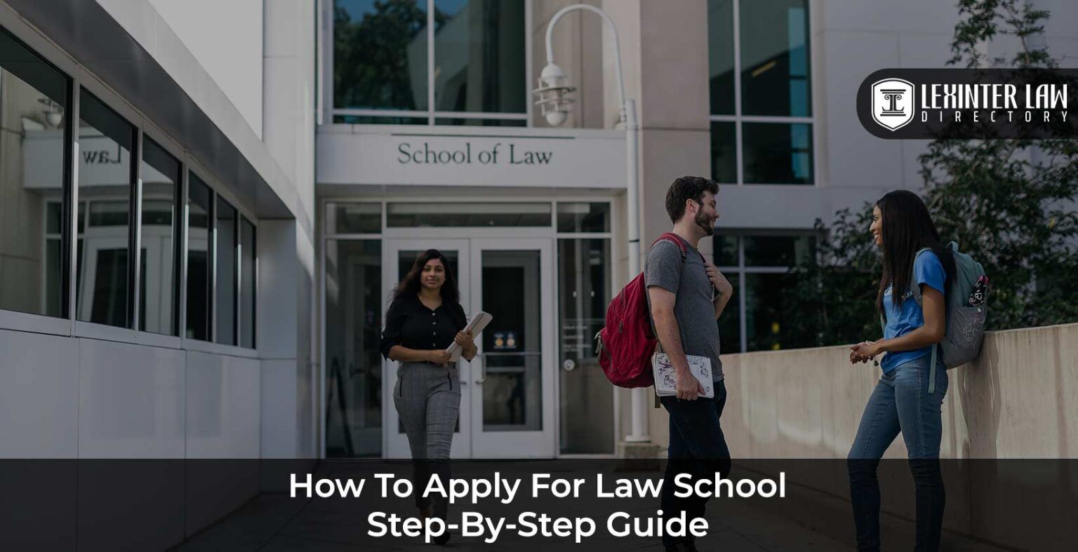 How To Apply For Law School?: Step-By-Step Guide - Lexinter