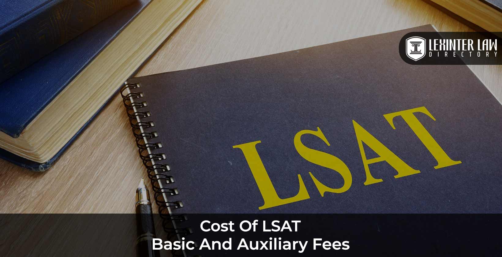 Cost Of LSAT: Basic And Auxiliary Fees - Lexinter
