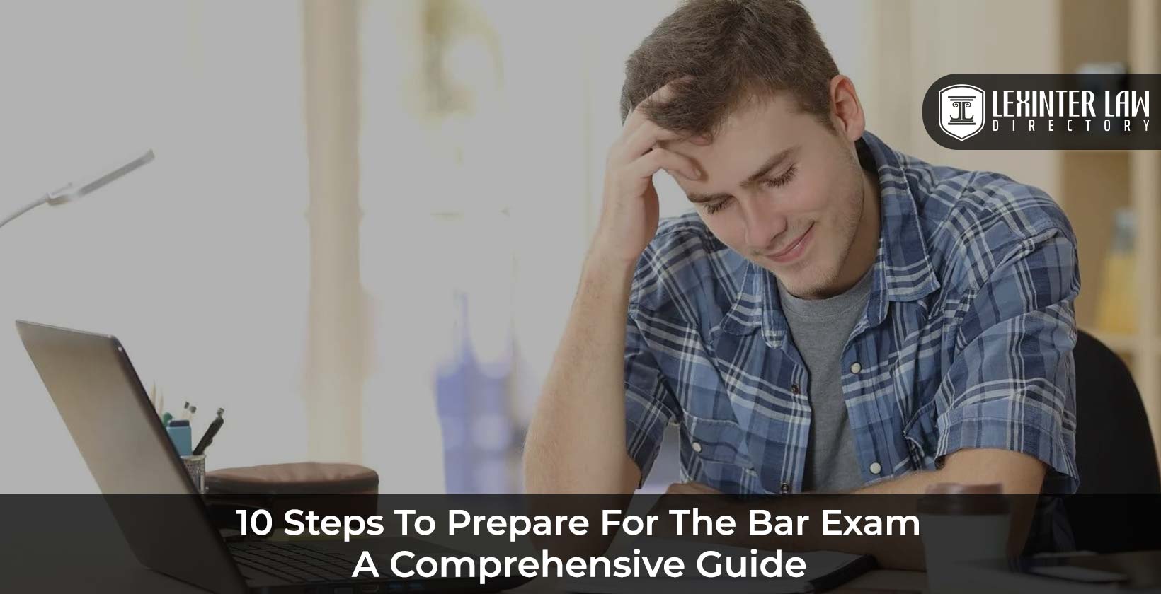 10 Steps To Prepare For The Bar Exam - Lexinter
