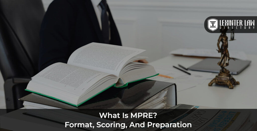 What Is MPRE? Format, Scoring, And Preparation - Lexinter