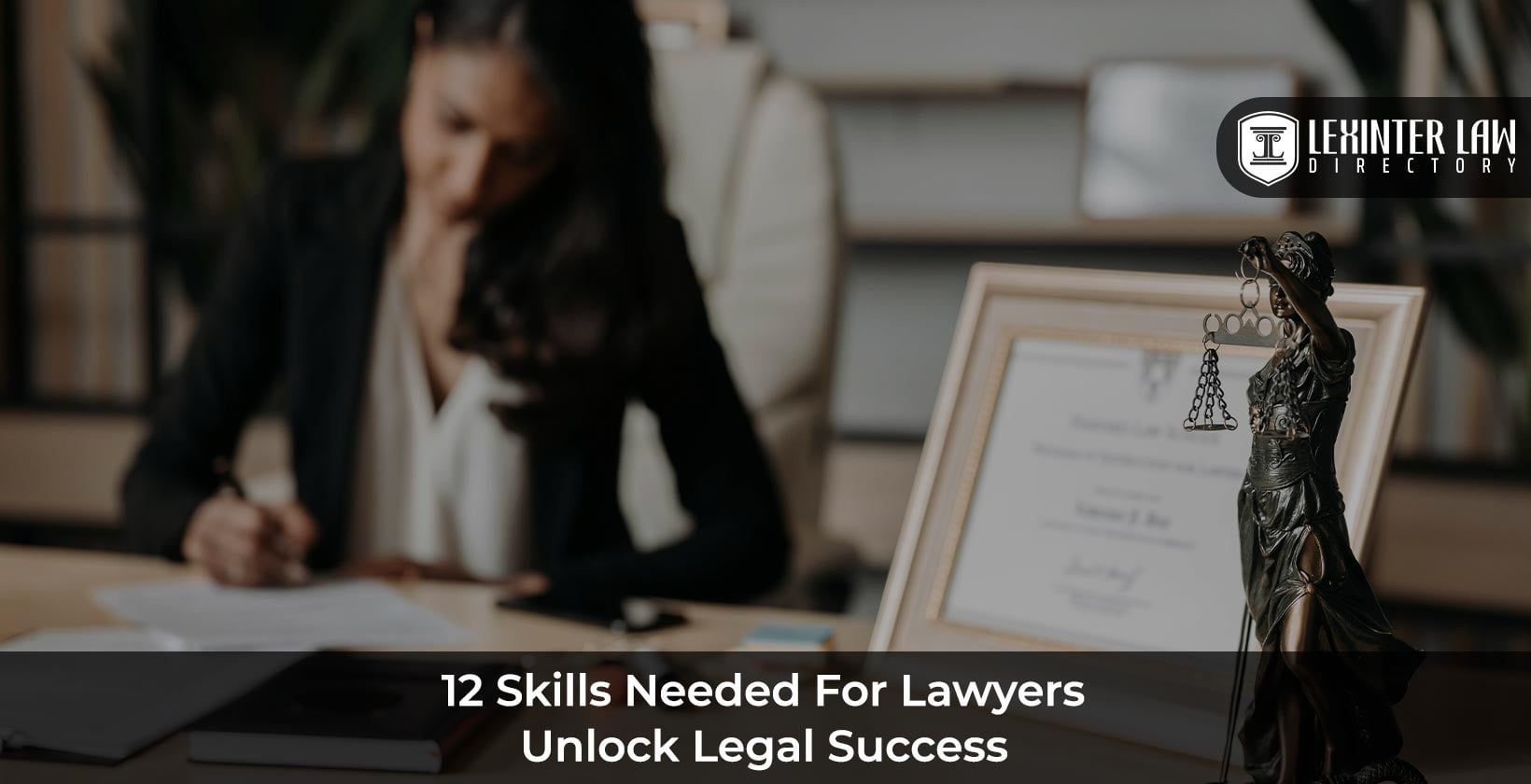 12 Skills Needed For Lawyers: Unlock Legal Success - Lexinter