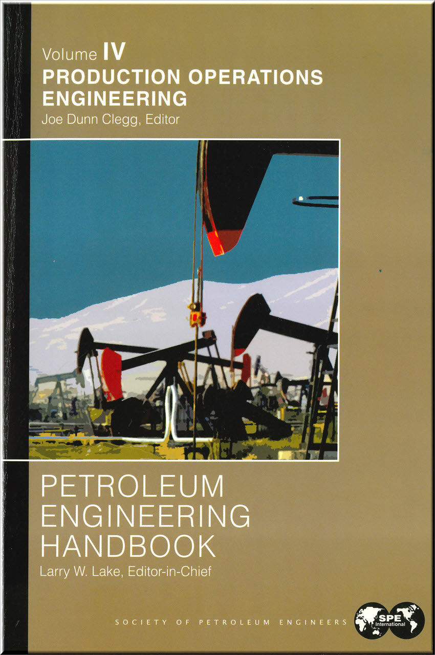 Petroleum Engineering Handbook, Volume IV: Production Operat