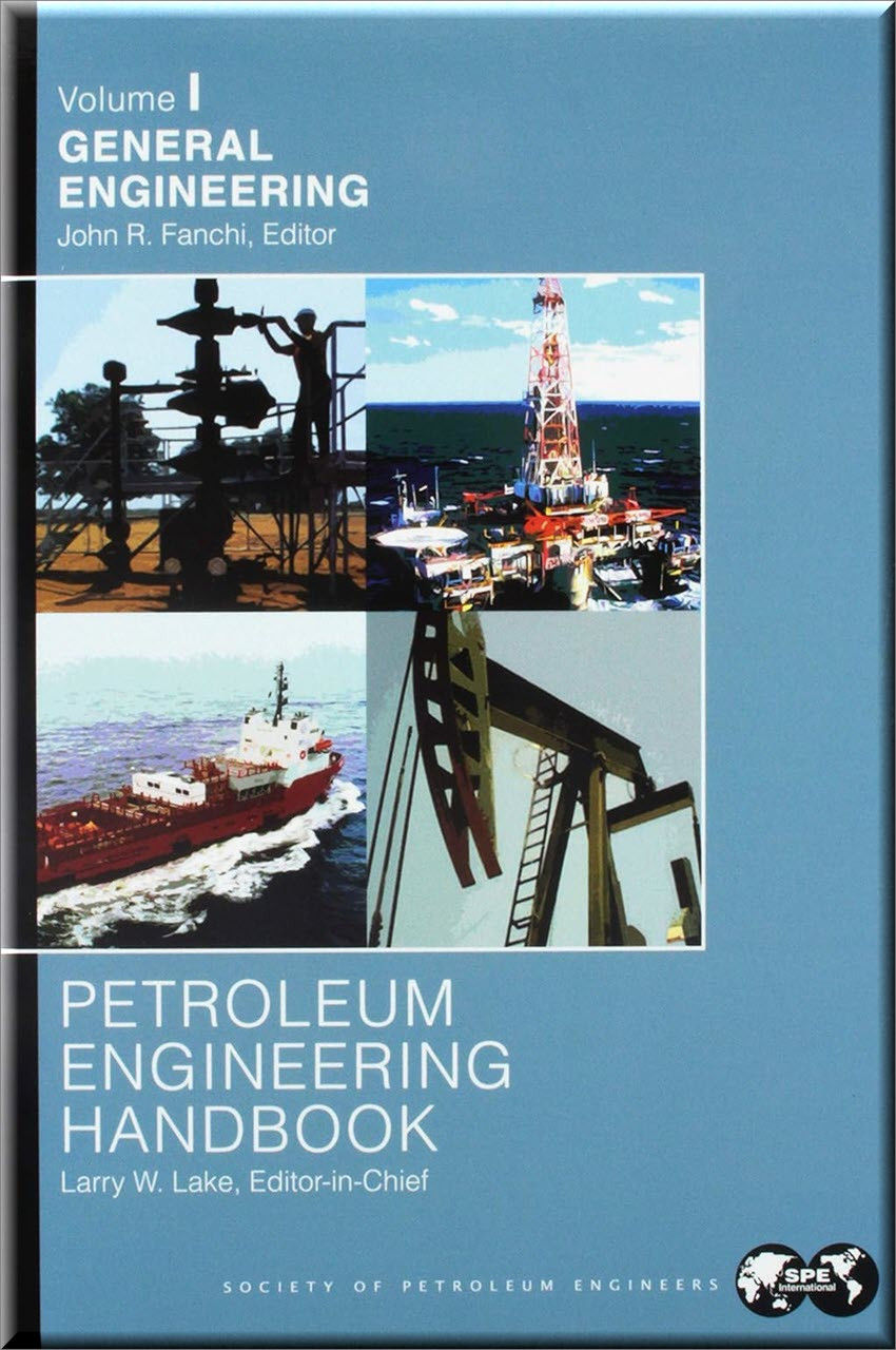 Petroleum Engineering Handbook, Volume I: General Engineerin