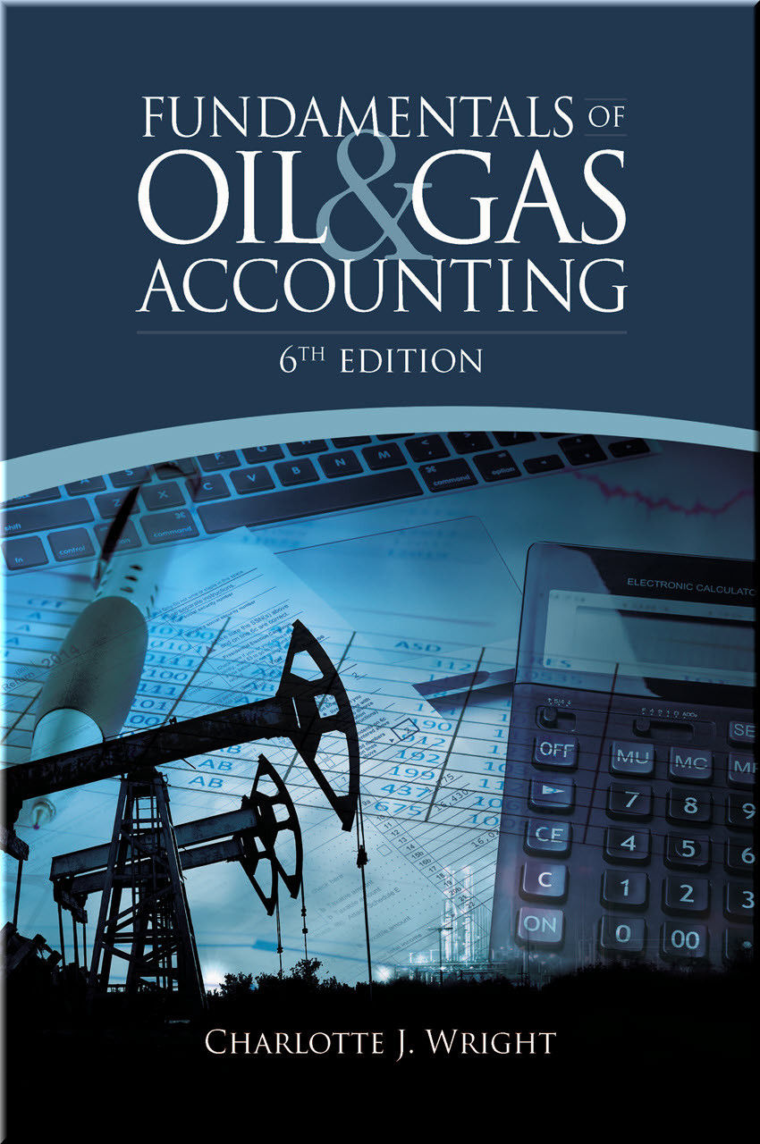 Fundamentals of Oil & Gas Accounting, 6th Edition