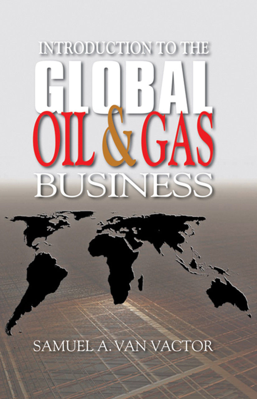 Introduction to the Global Oil & Gas Business