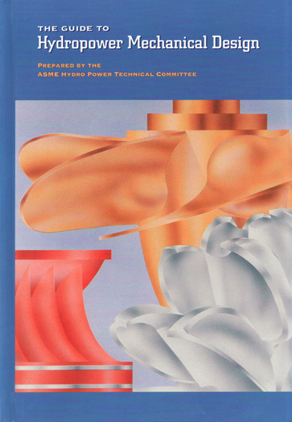 The Guide to Hydropower Mechanical Design